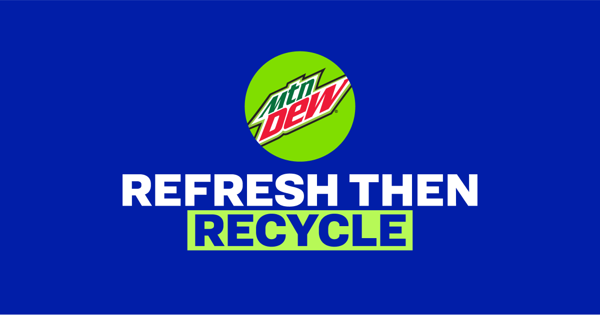 Refresh Then Recycle – Mtn Dew